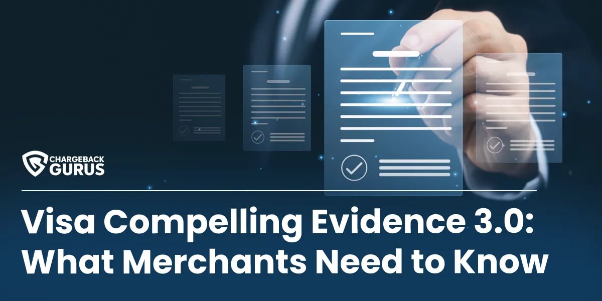 Visa Compelling Evidence 3.0: What Merchants Need to Know Visa Compelling Evidence 3.0: What Merchants Need to Know